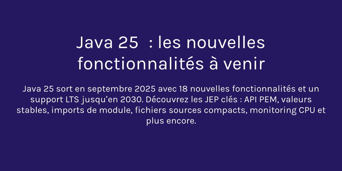 Java 25 : les nouvelles fonctionnalités à venir | Blog | Vaduo